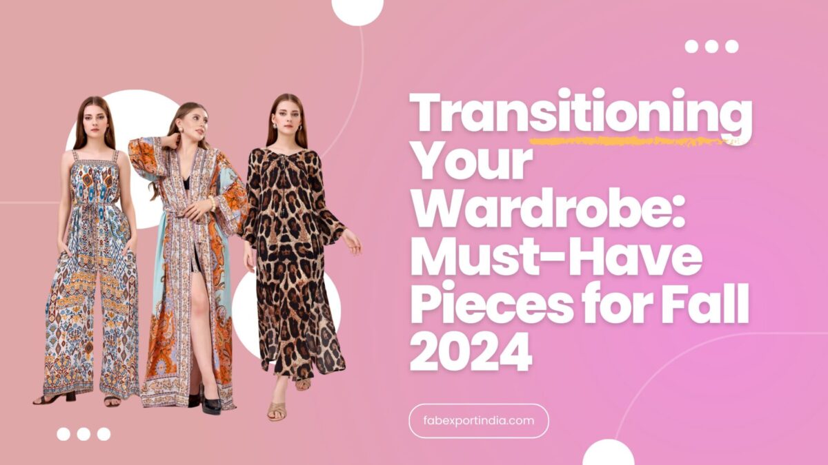 Transitioning Your Wardrobe: Must-Have Pieces for Fall 2024 - Fab ...